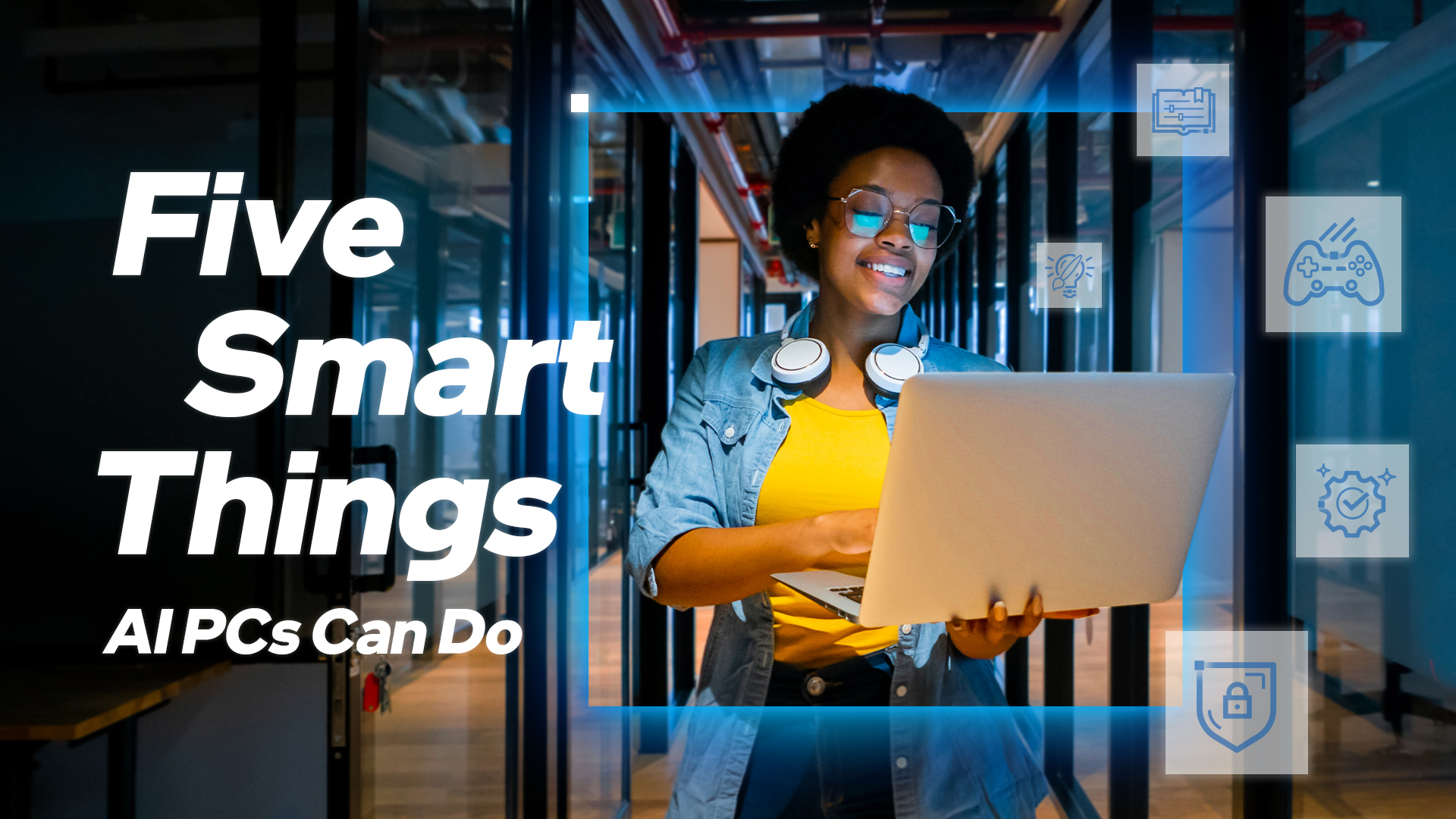 Five Smart Things AI PCs Can Do - Newsroom